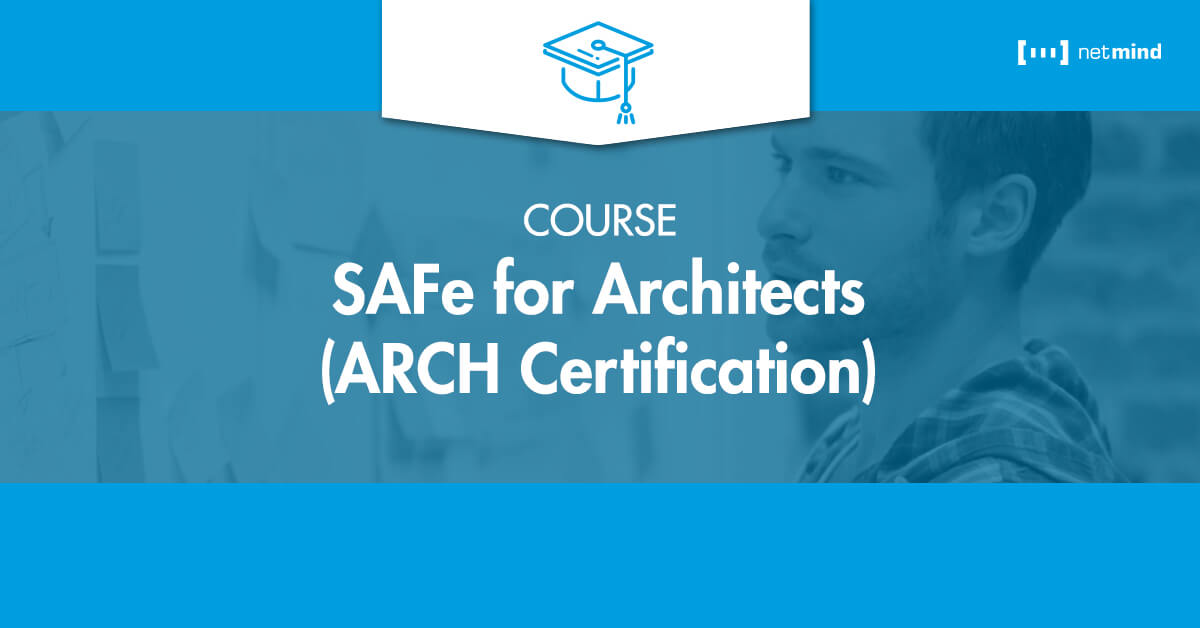 SAFe® for Architects - Netmind Silver Partner SAFe® for Architects - Netmind Silver Partner