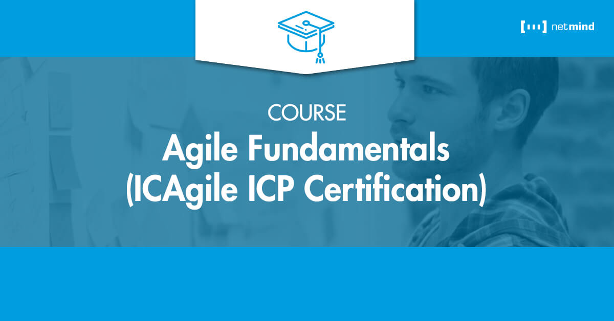 Agile Fundamentals Training - ICAgile ICP-AF | Netmind